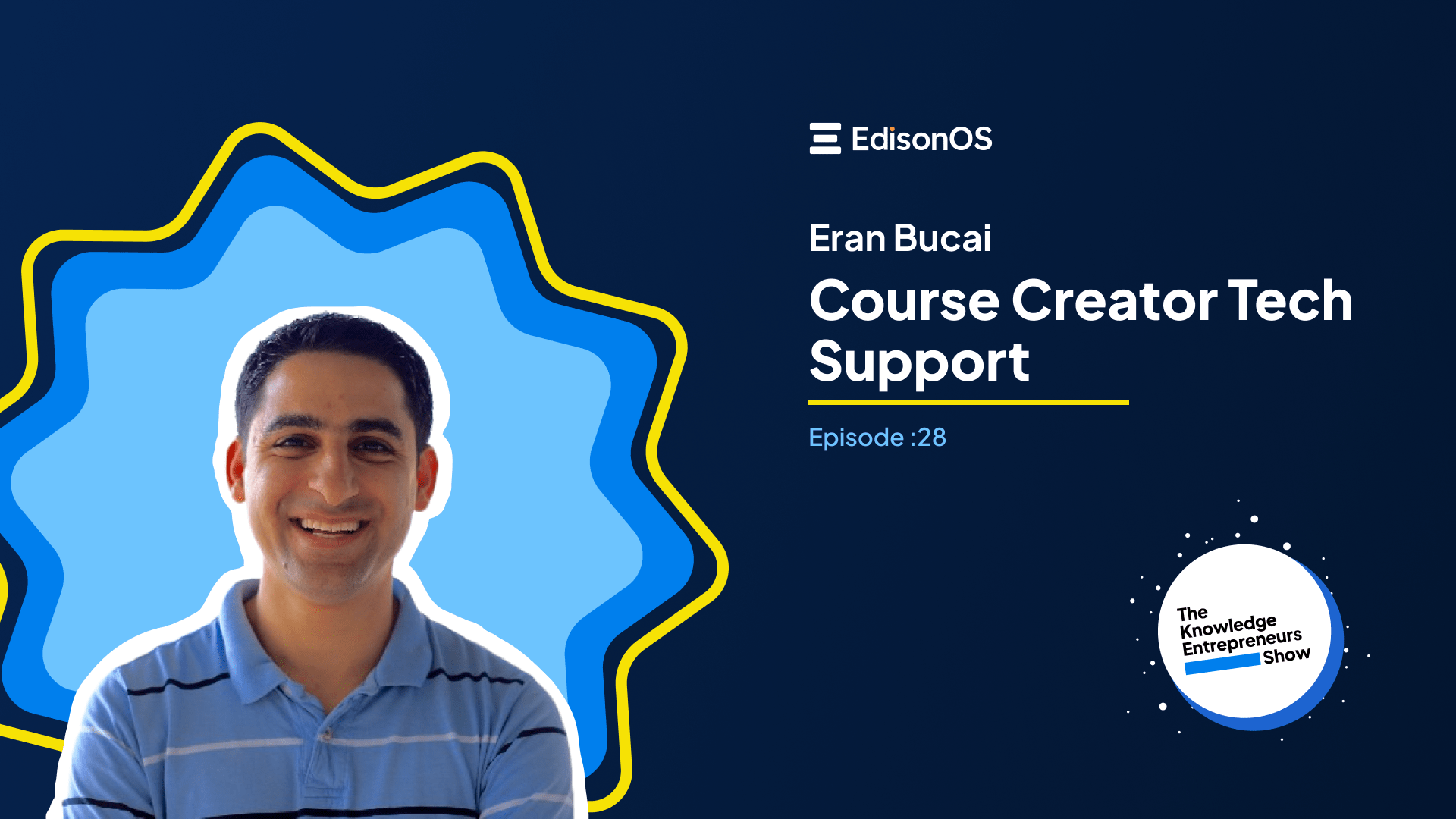 Episode 28 | Eran Bucai | Course Creators Tech Support | EdisonOS